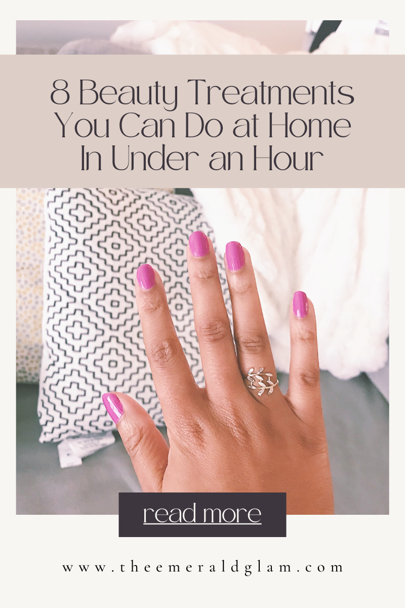 8 Beauty Treatments You Can Do At Home in Under an Hour – The Emerald Glam